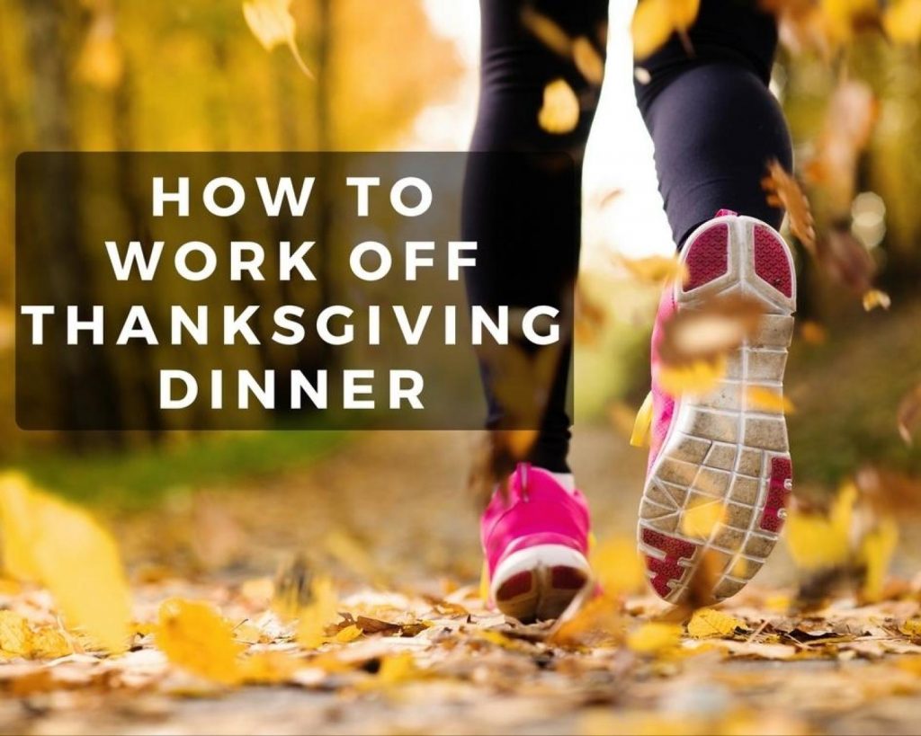 How to Work Off Thanksgiving Dinner - Just A Pinch
