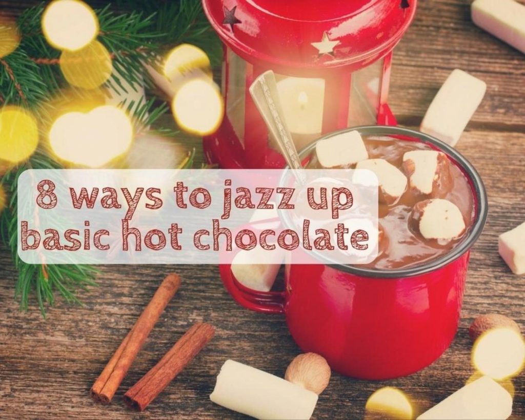 8 Ways to Jazz Up Basic Hot Chocolate - Just A Pinch