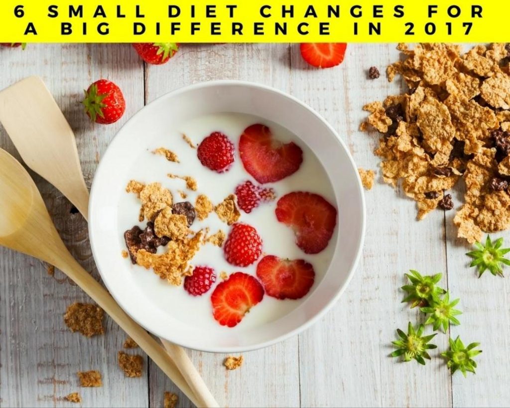 6 Small Diet Changes for a Big Difference in 2017 - Just A Pinch