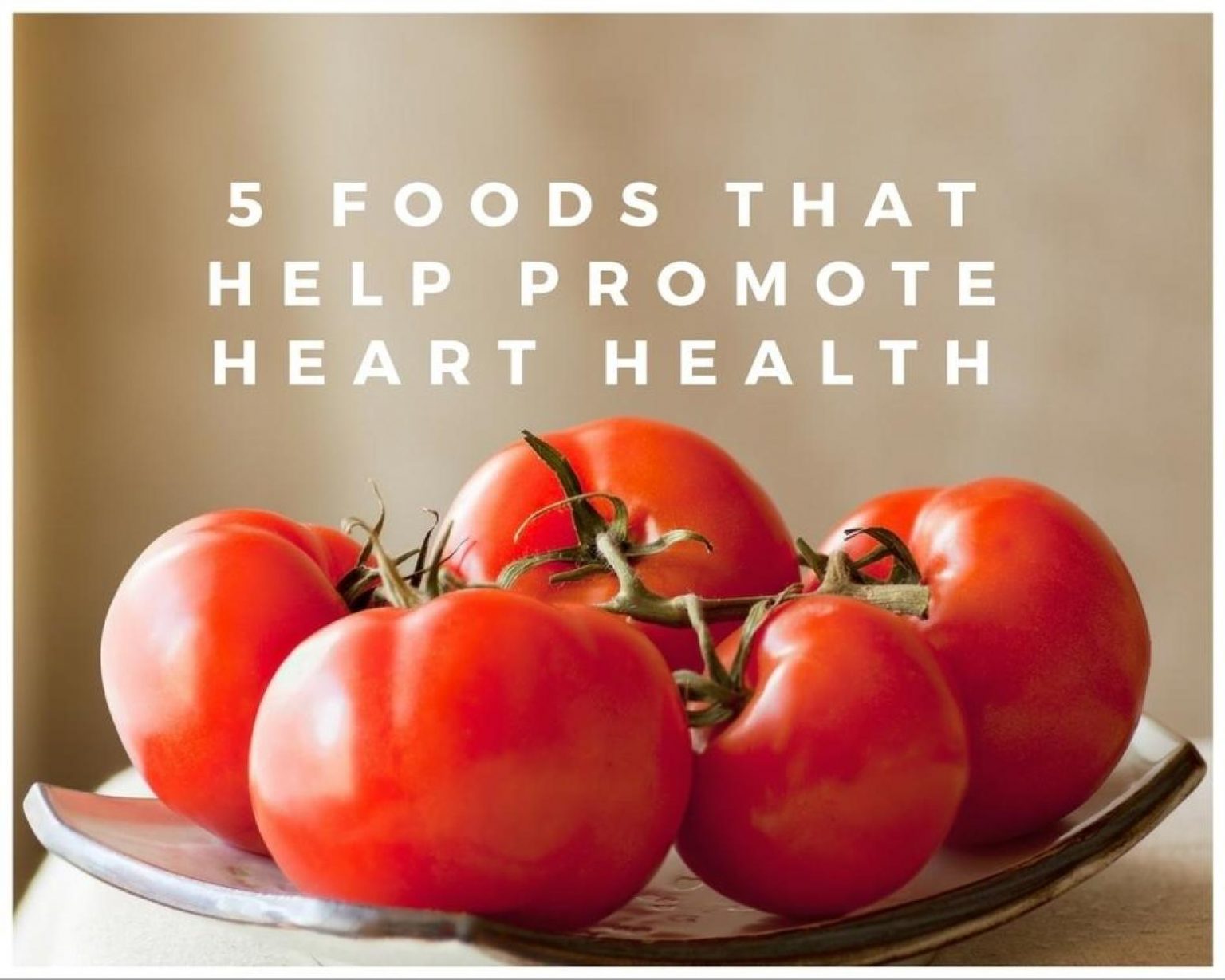 5 Foods that Help Promote Heart Health - Just A Pinch