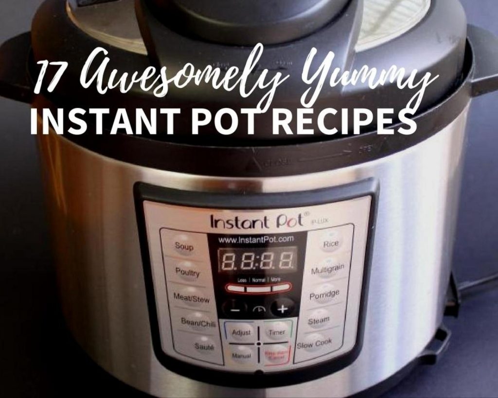 17 Awesomely Yummy Instant Pot Recipes - Just A Pinch