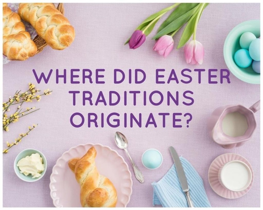 Where Did Easter Traditions Originate? - Just A Pinch