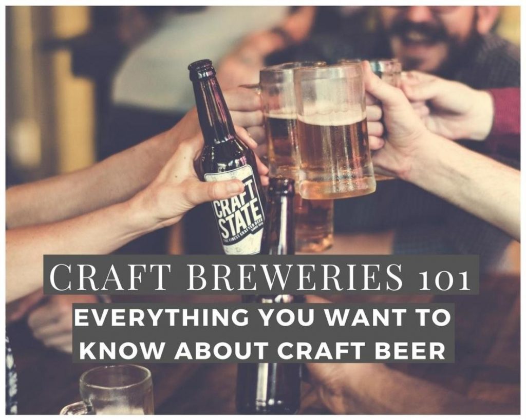 Craft Breweries 101 - Everything You Want to Know About Craft Beer ...