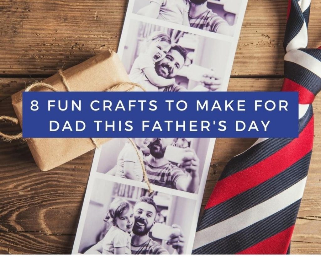 8 Fun Crafts to Make for Dad This Father's Day - Just A Pinch