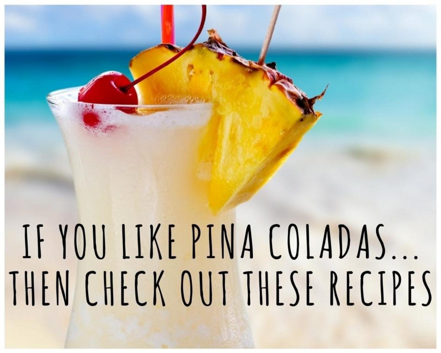 If You Like Pina Coladas Then Check out These Recipes - Just A Pinch