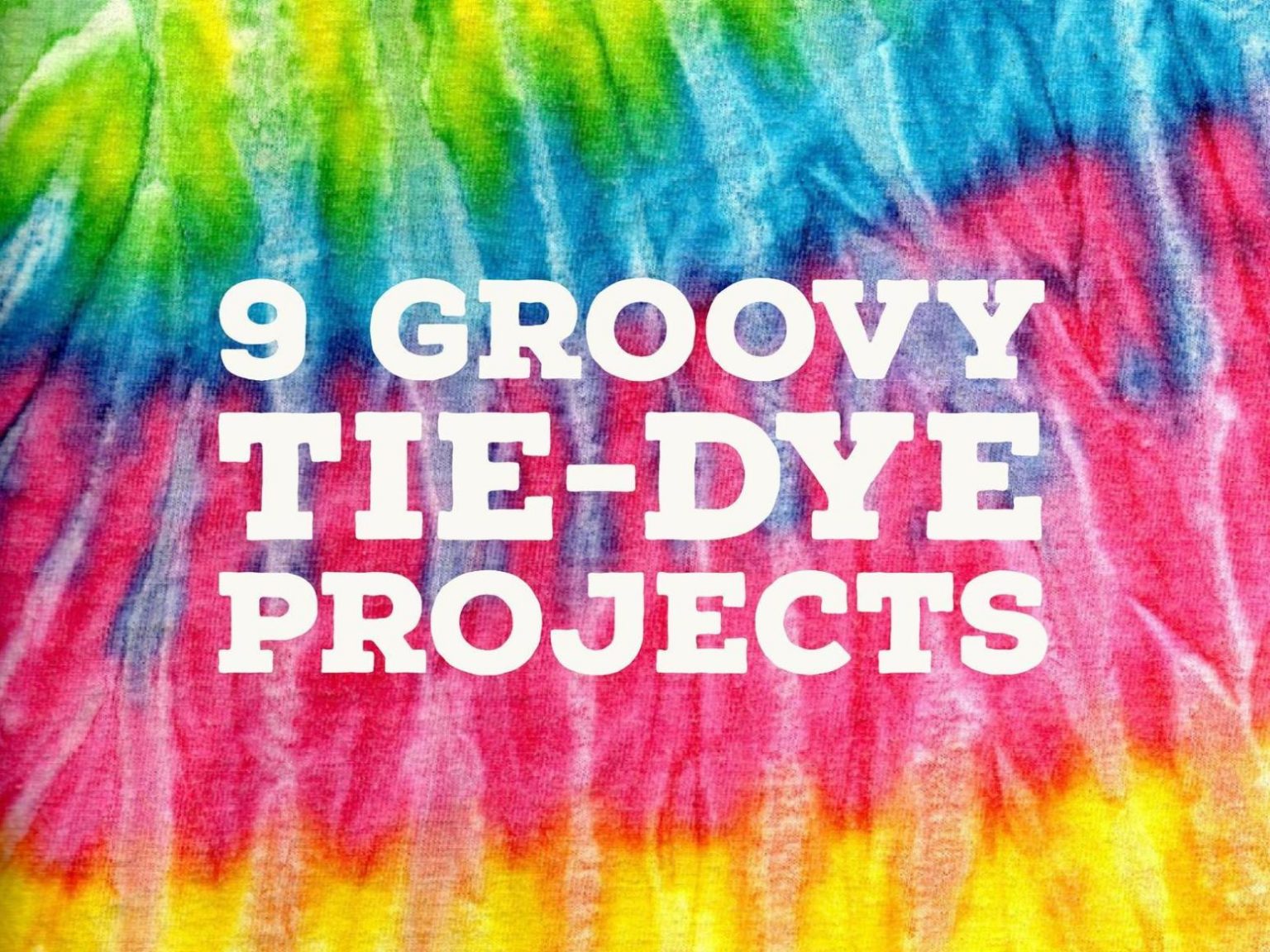 9 Groovy Tie-Dye Projects - Just A Pinch