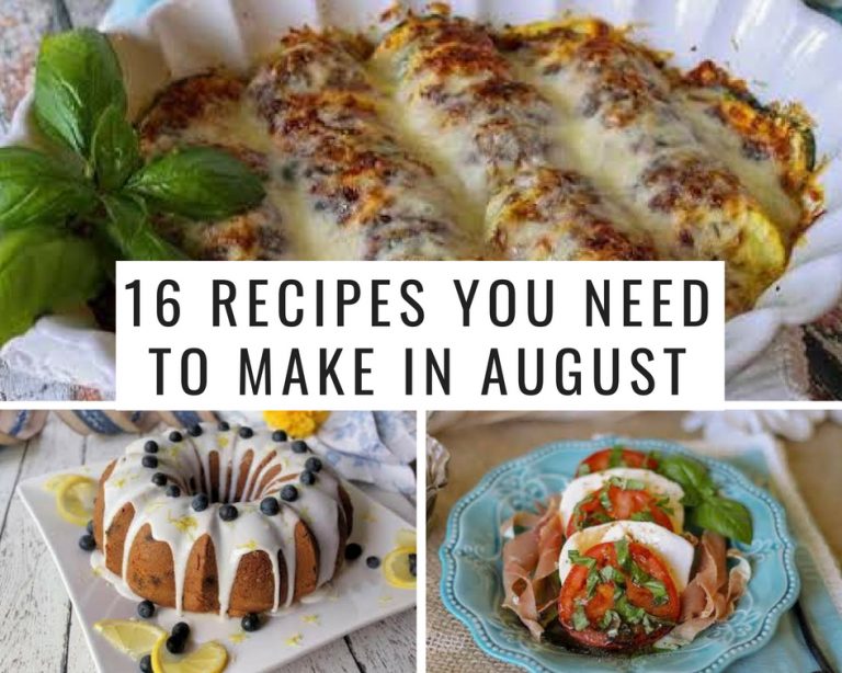 16 Recipes You Need to Make in August - Just A Pinch