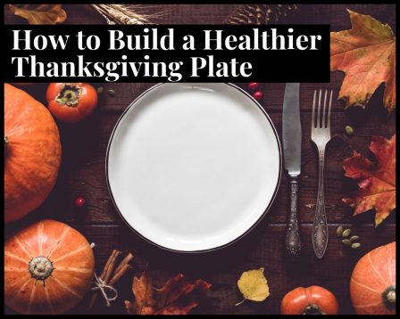 How to Build a Healthier Thanksgiving Plate - Just A Pinch
