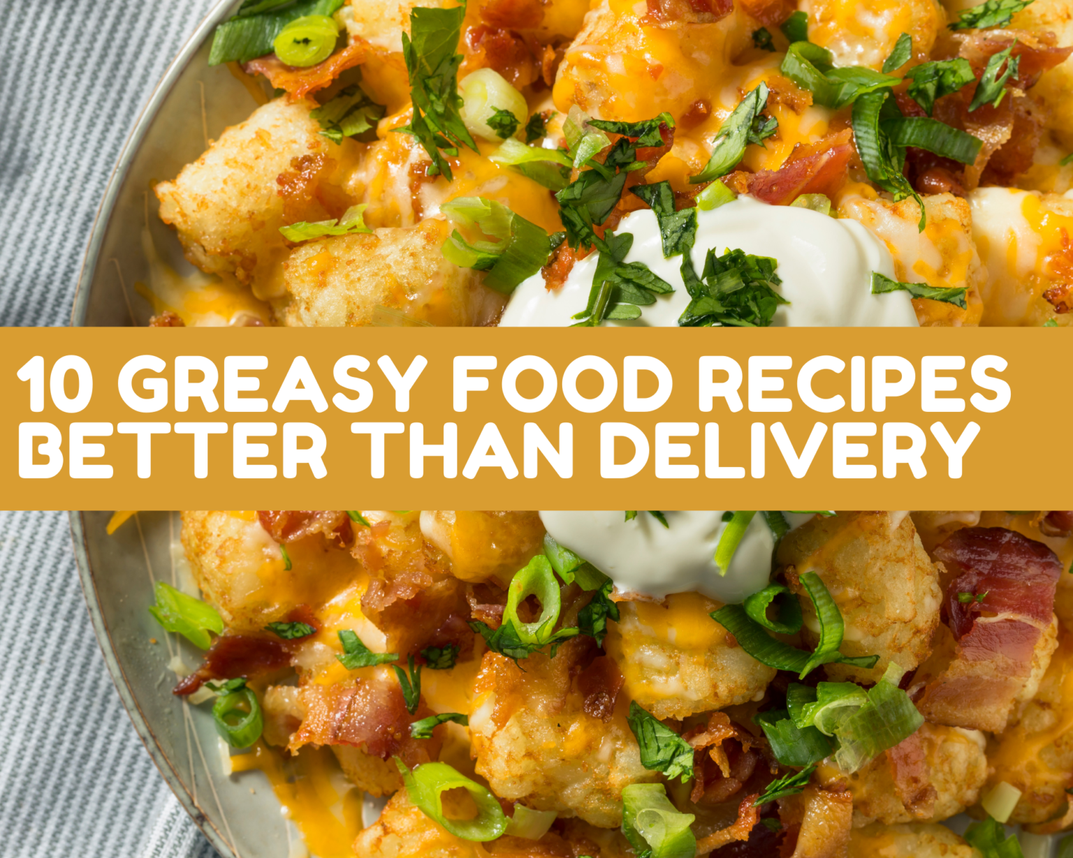 10 Greasy Food Recipes Better Than Delivery - Just A Pinch
