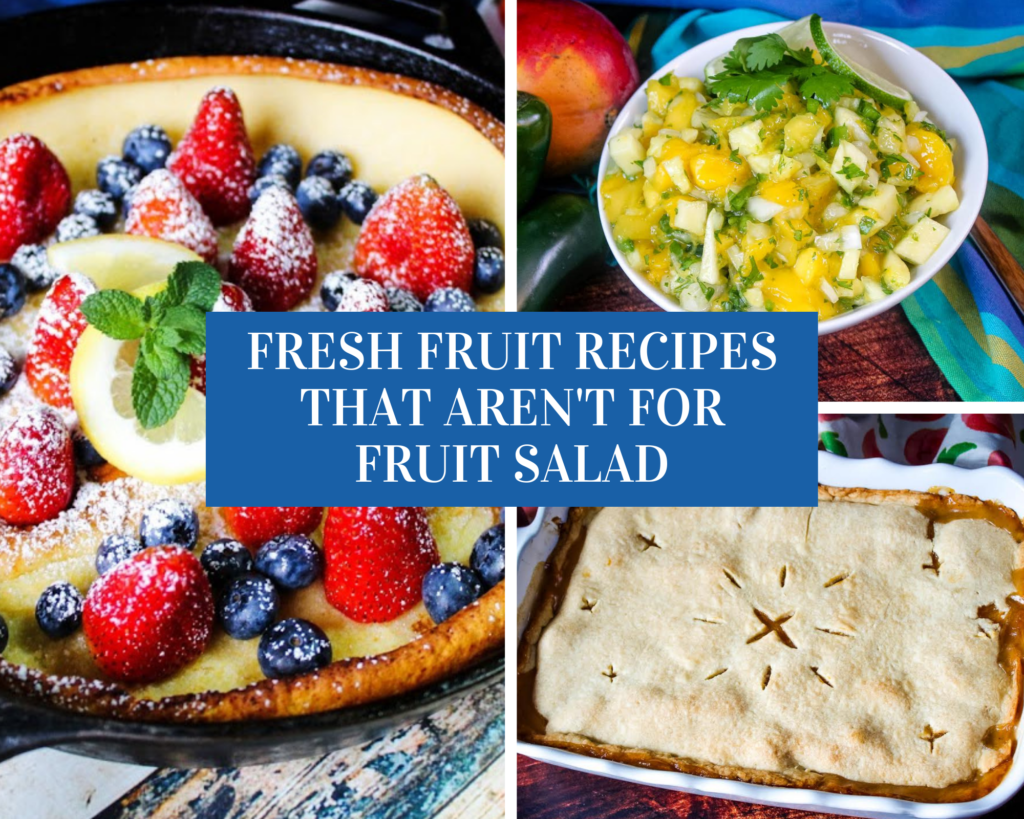 Fresh Fruit Recipes That Aren't for Fruit Salad - Just A Pinch