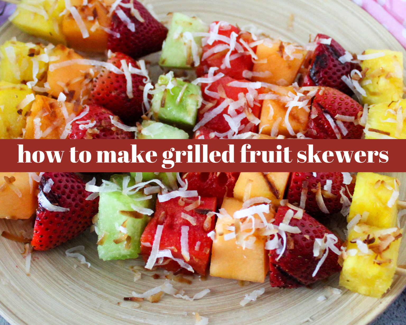 How To Make Grilled Fruit Skewers - Just A Pinch Recipes