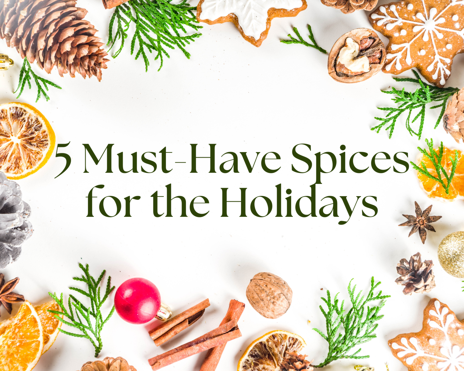 5 Must-Have Spices for the Holidays - Just A Pinch