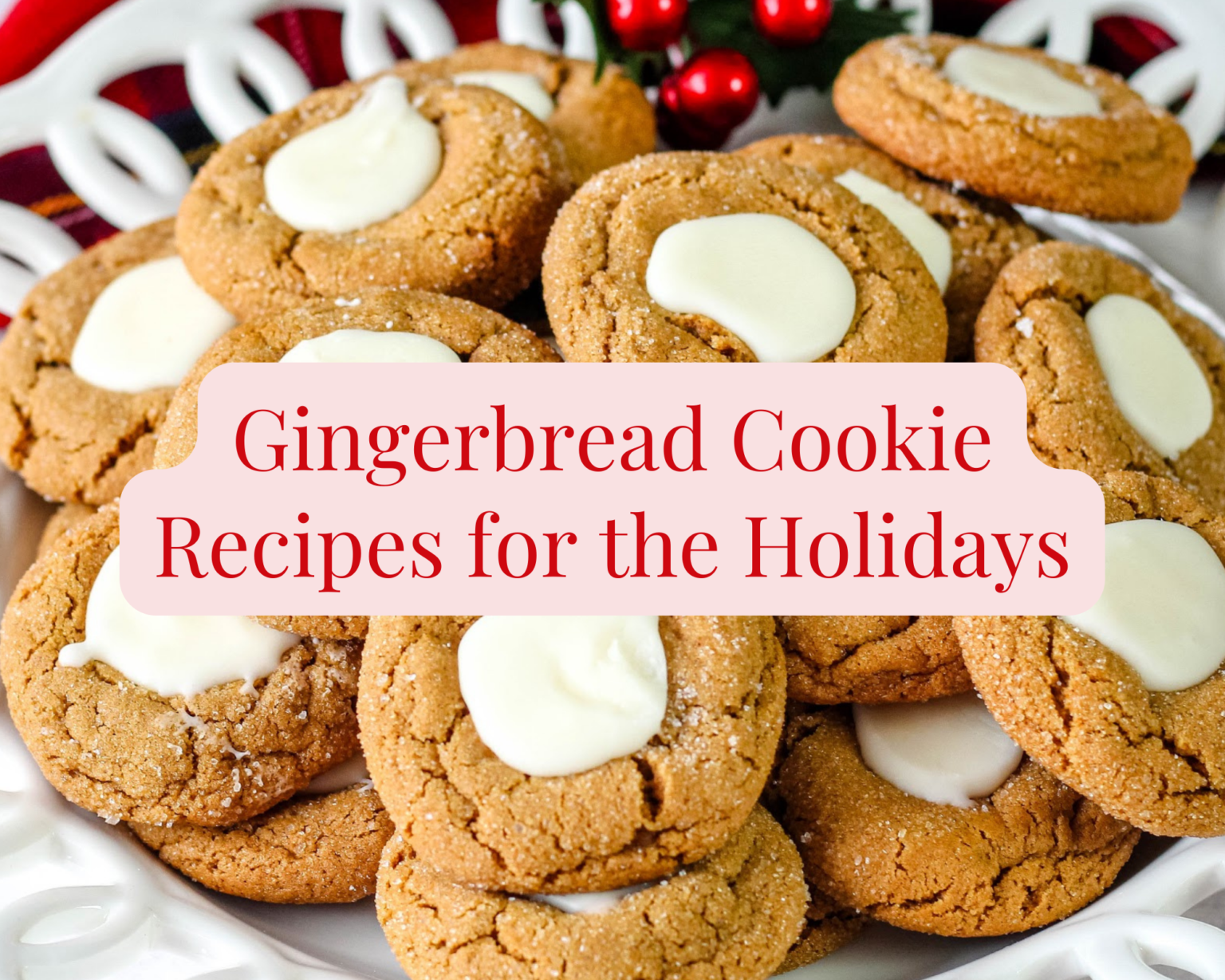 Gingerbread Cookie Recipes for the Holidays - Just A Pinch
