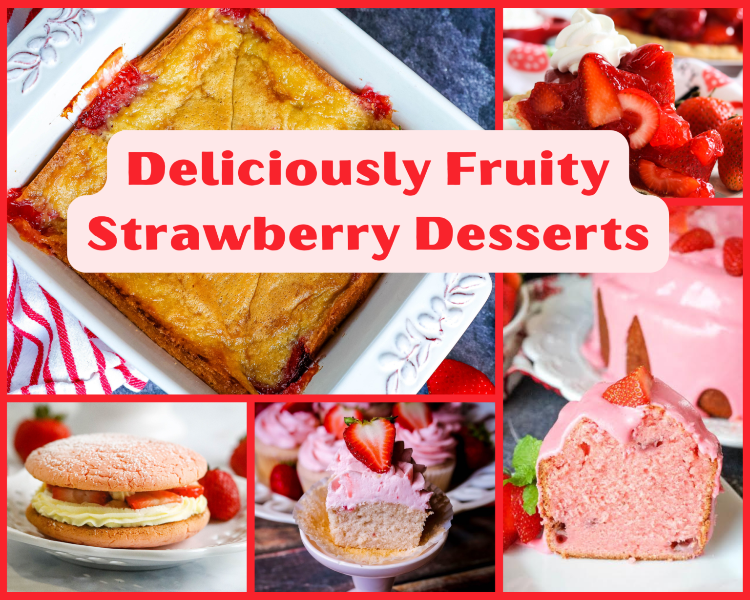 Deliciously Fruity Strawberry Desserts - Just A Pinch