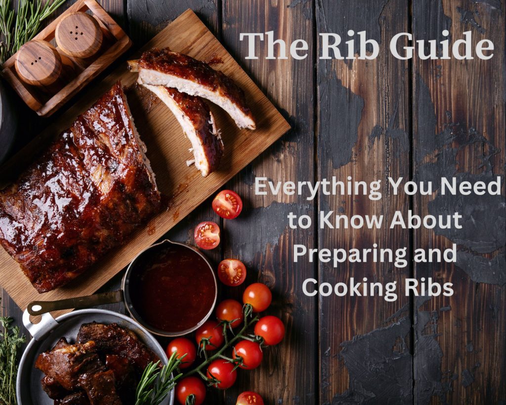 The Rib Guide: Everything You Need to Know About Preparing and Cooking ...