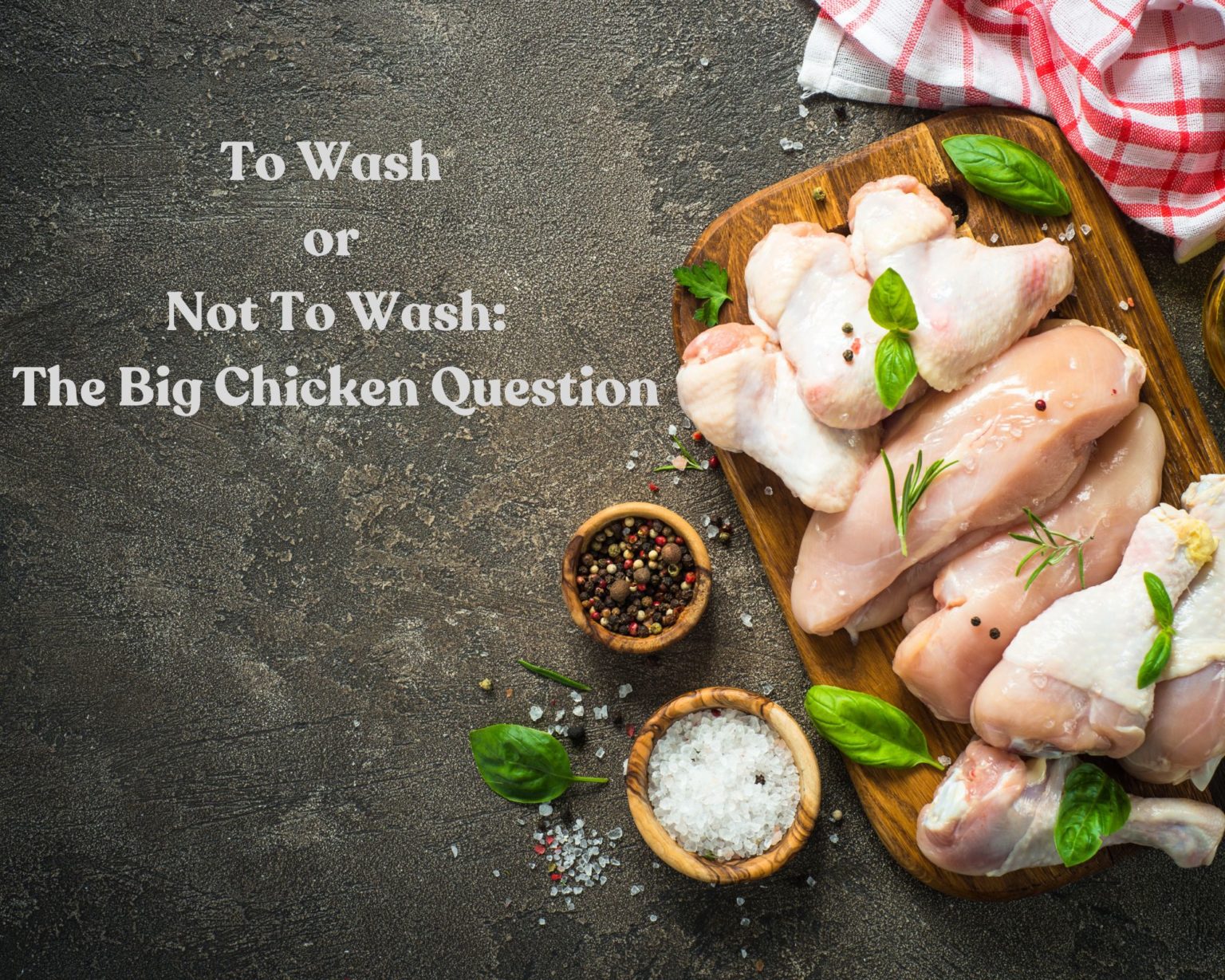 Washing Chicken - The Do's and Don'ts - Just A Pinch