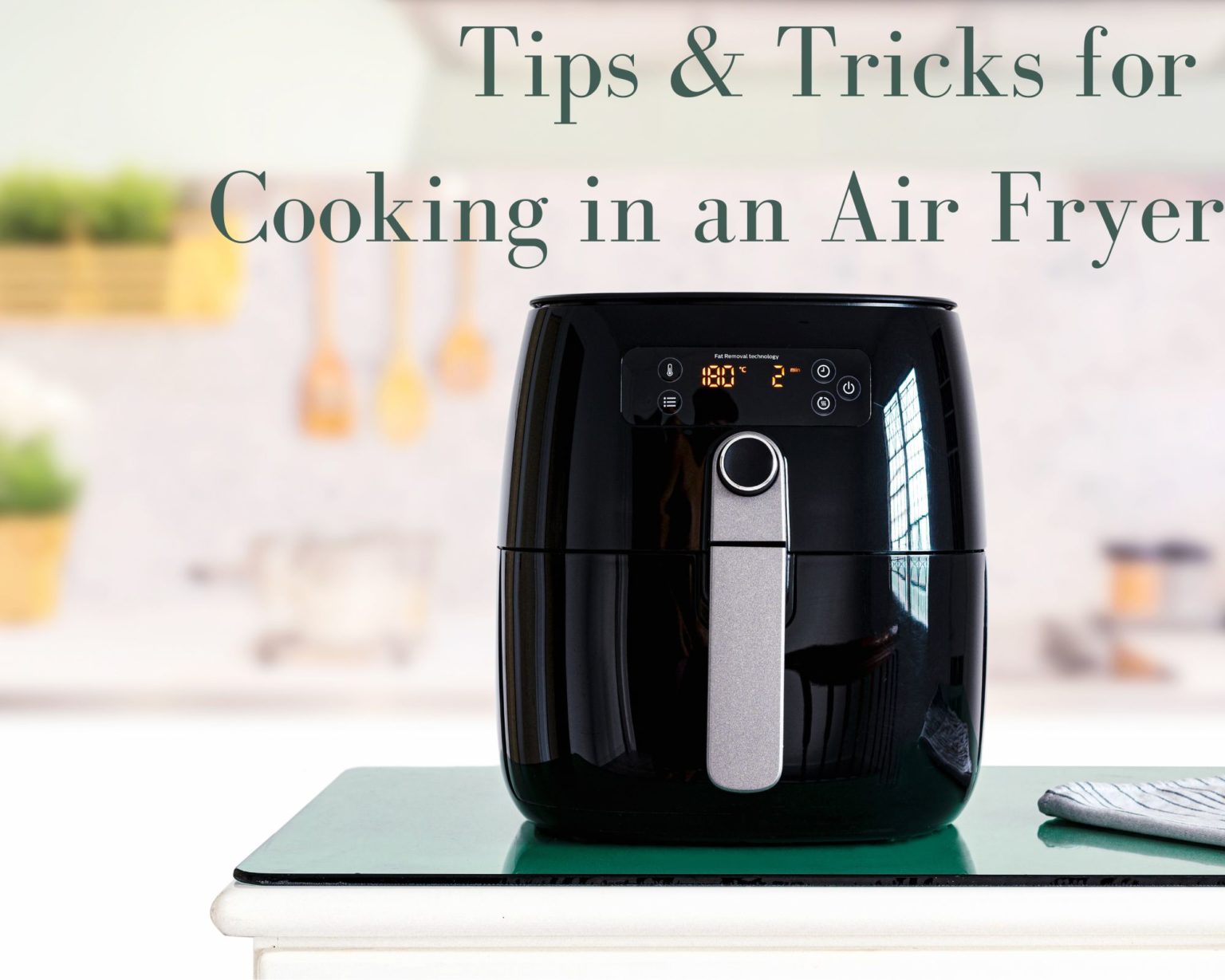 Tips and Tricks for Cooking in an Air Fryer - Just A Pinch